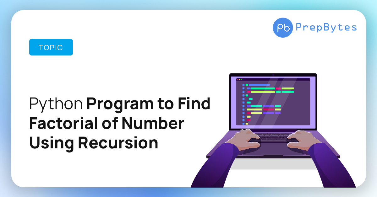 Python Program To Find Factorial Of Number Using Recursion